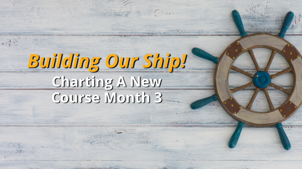 Charting a New Course Month 3 Building Our Ship! - Bethesda Lutheran Church